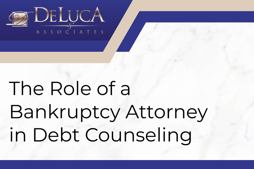 The Role of a Bankruptcy Attorney in Debt Counseling - DeLuca ...